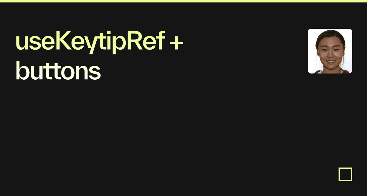 useKeytipRef + buttons - Codesandbox