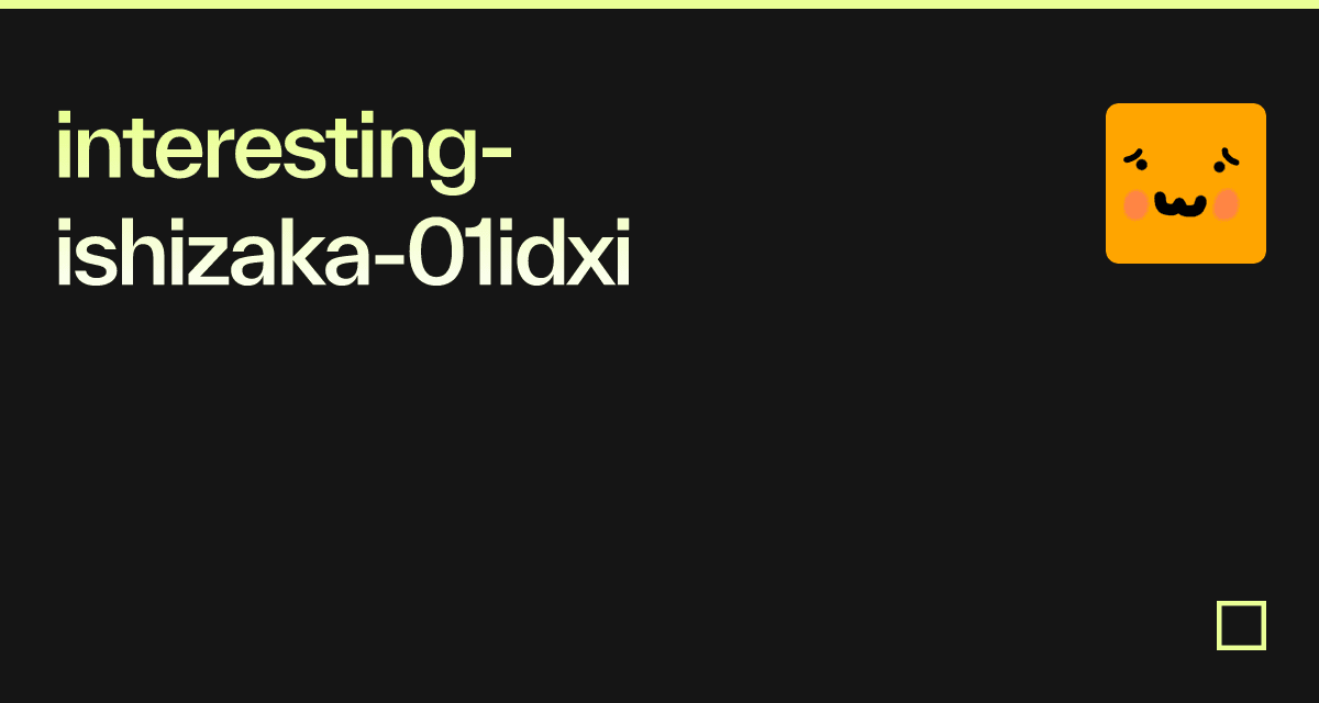 interesting-ishizaka-01idxi - Codesandbox