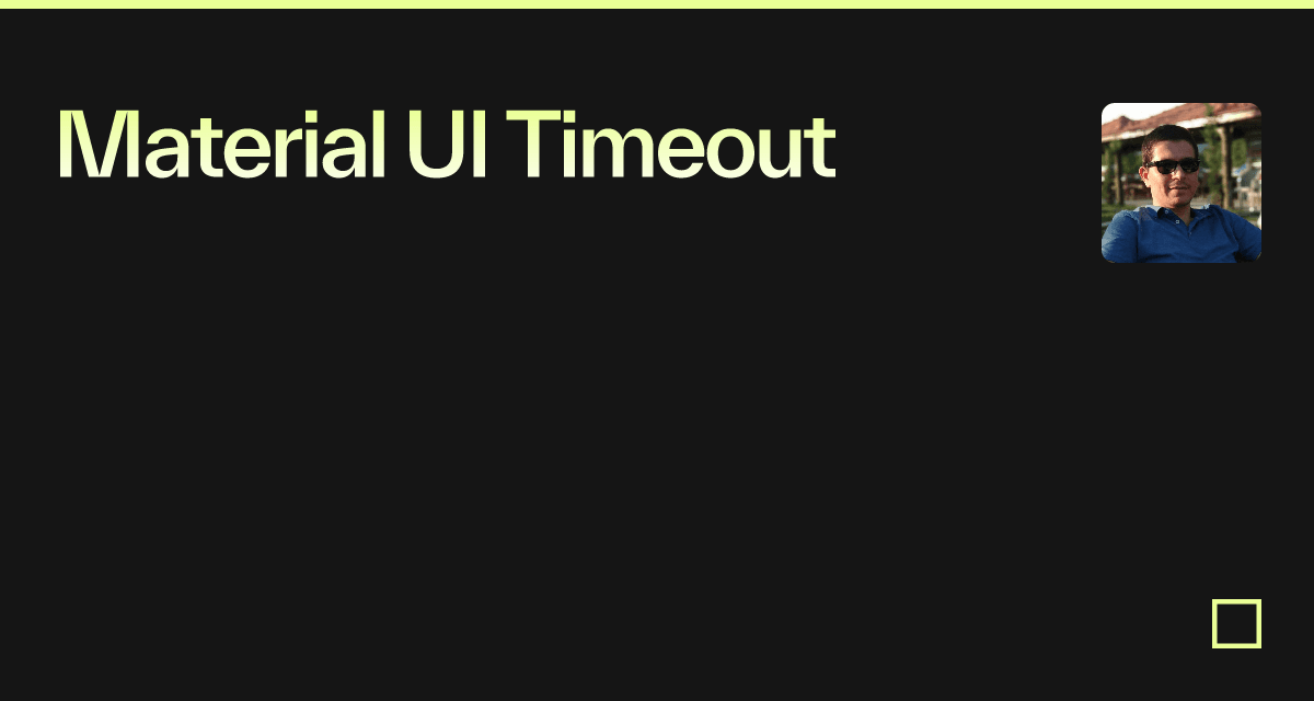 Material UI Timeout - Codesandbox