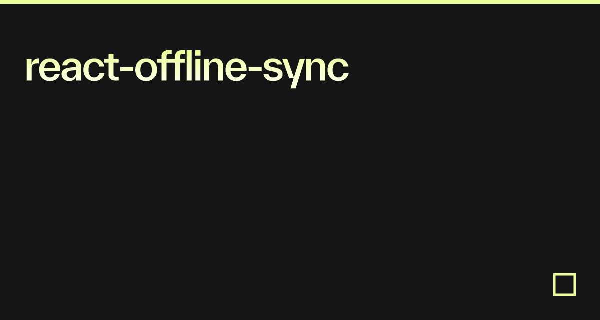 react-offline-sync - Codesandbox react-offline-sync - Codesandbox