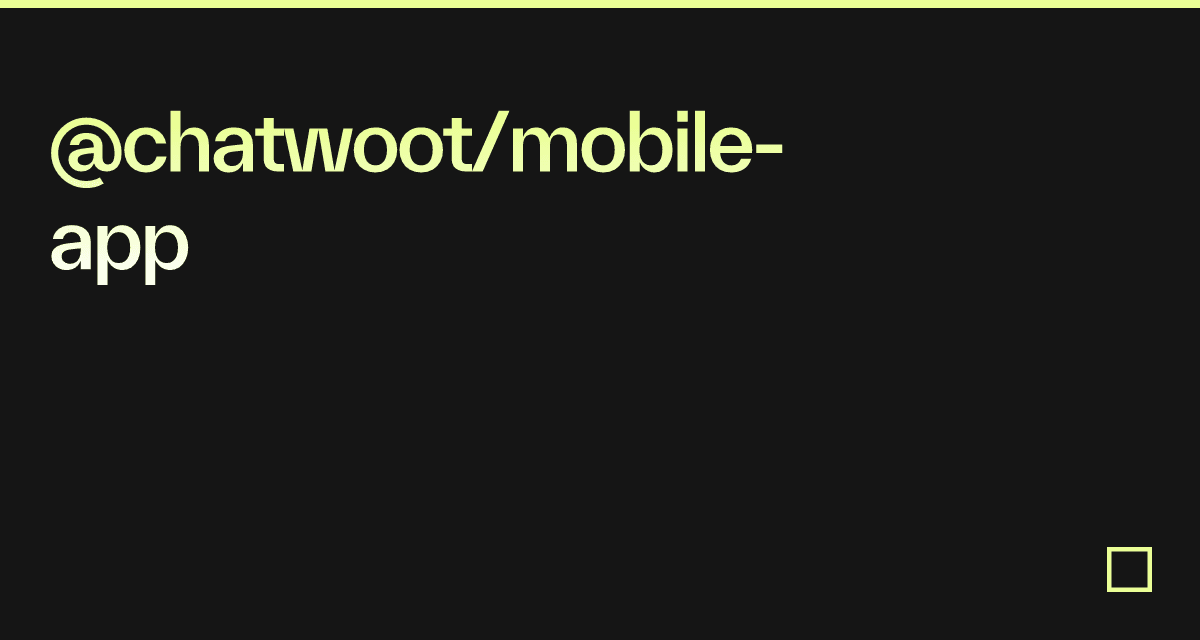 @chatwoot/mobile-app - Codesandbox