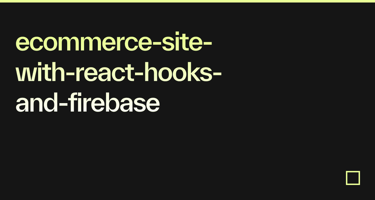 ecommerce-site-with-react-hooks-and-firebase - Codesandbox