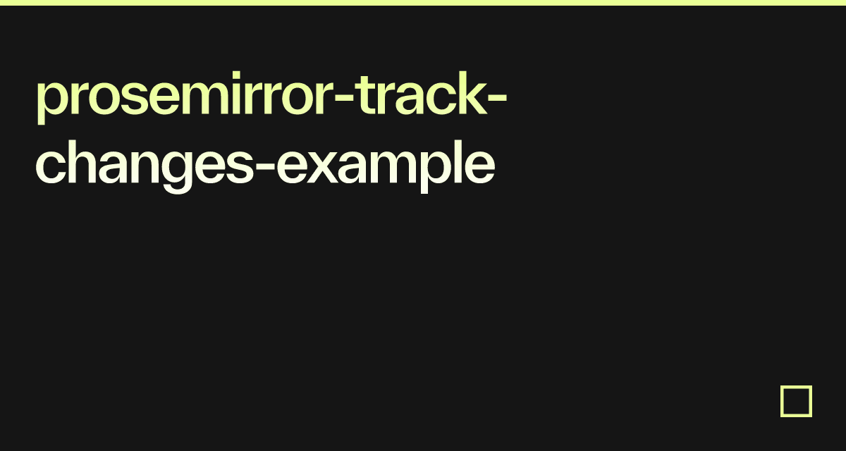 prosemirror-track-changes-example - Codesandbox