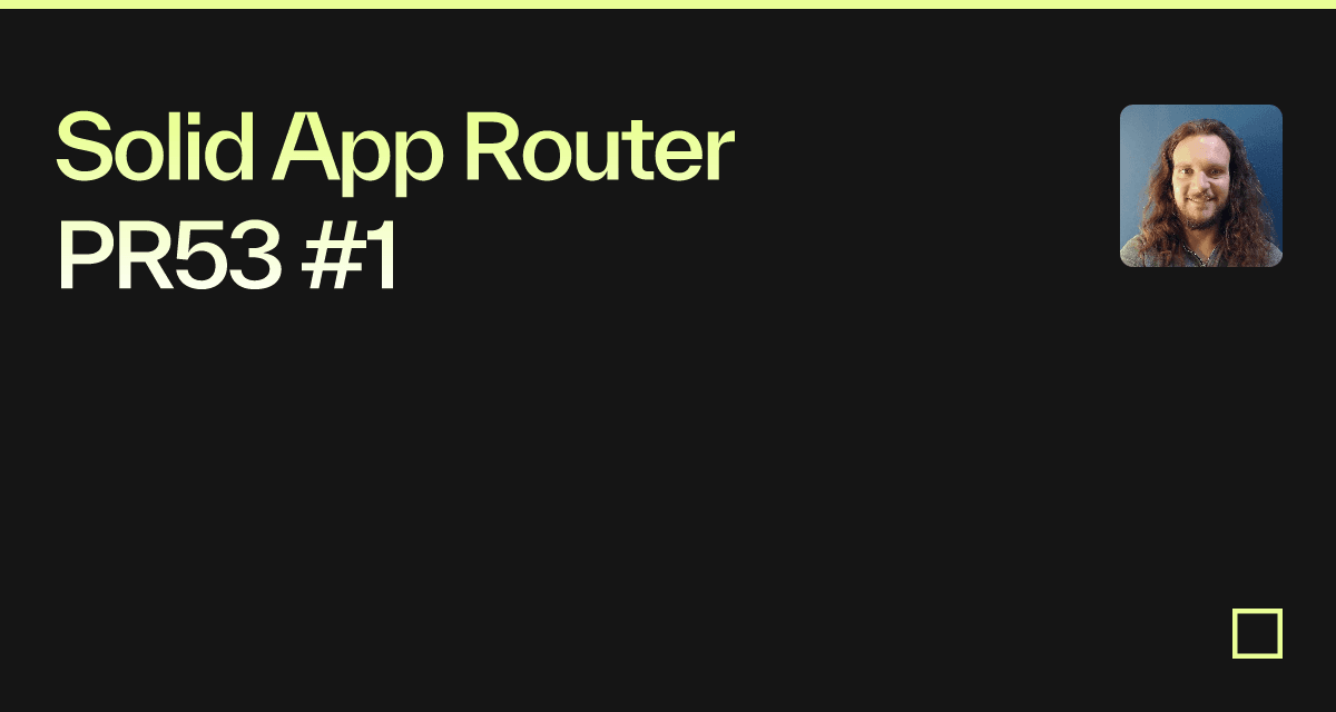 Solid App Router PR53 #1 - Codesandbox