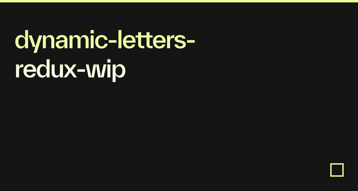 dynamic-letters-redux-wip - Codesandbox dynamic-letters-redux-wip - Codesandbox