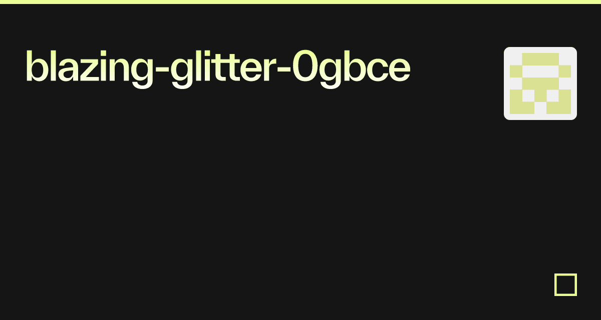 blazing-glitter-0gbce - Codesandbox