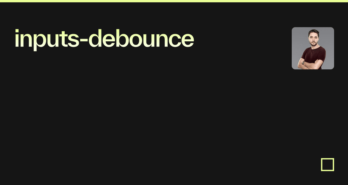 inputs-debounce - Codesandbox
