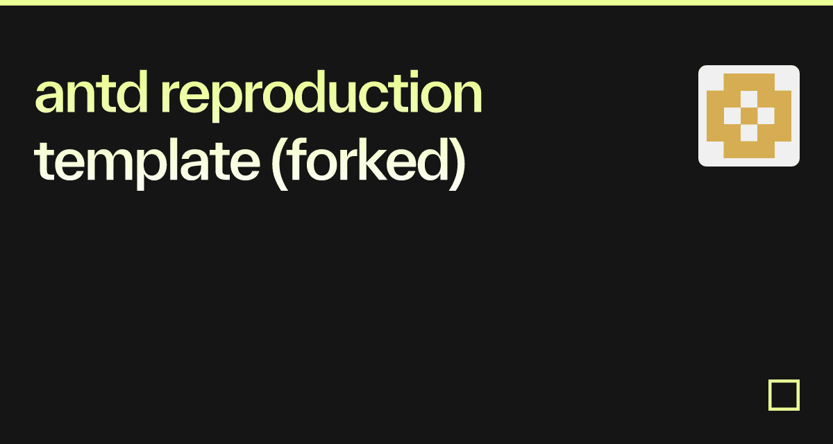 antd reproduction template (forked) - Codesandbox