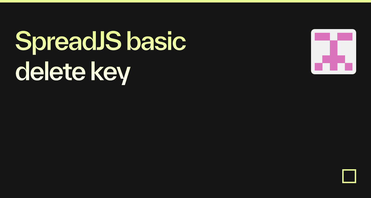 SpreadJS basic delete key - Codesandbox