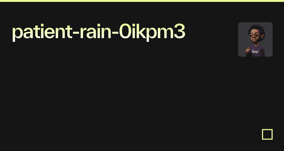 patient-rain-0ikpm3 - Codesandbox