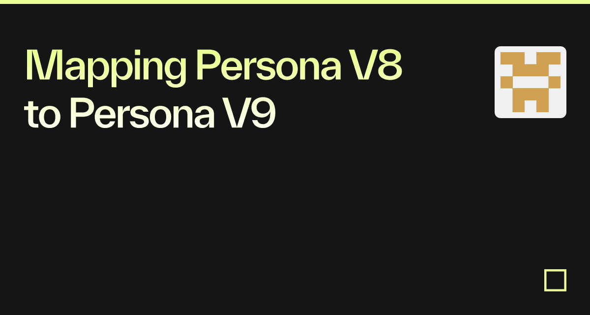 Mapping Persona V8 to Persona V9 - Codesandbox