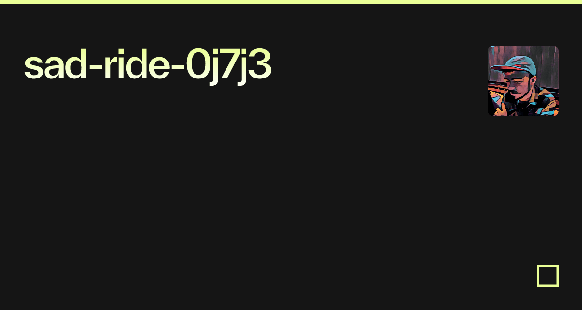 sad-ride-0j7j3 - Codesandbox
