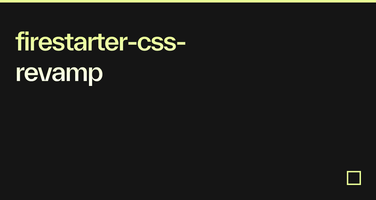 firestarter-css-revamp - Codesandbox