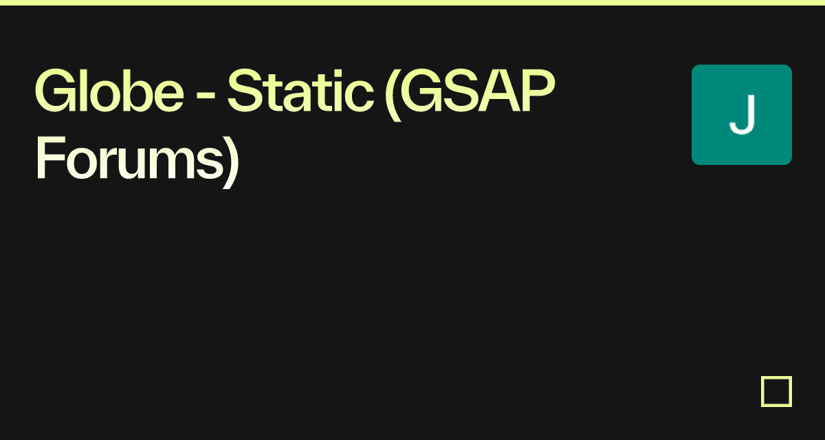 Globe - Static (GSAP Forums) - Codesandbox