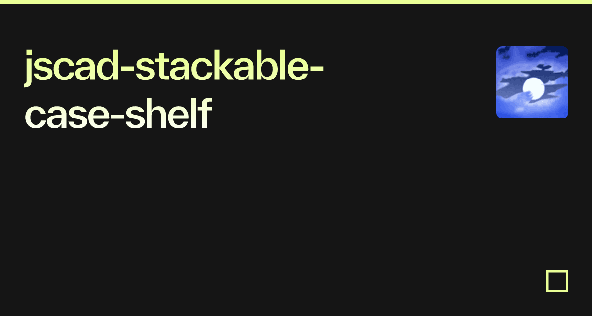 jscad-stackable-case-shelf - Codesandbox