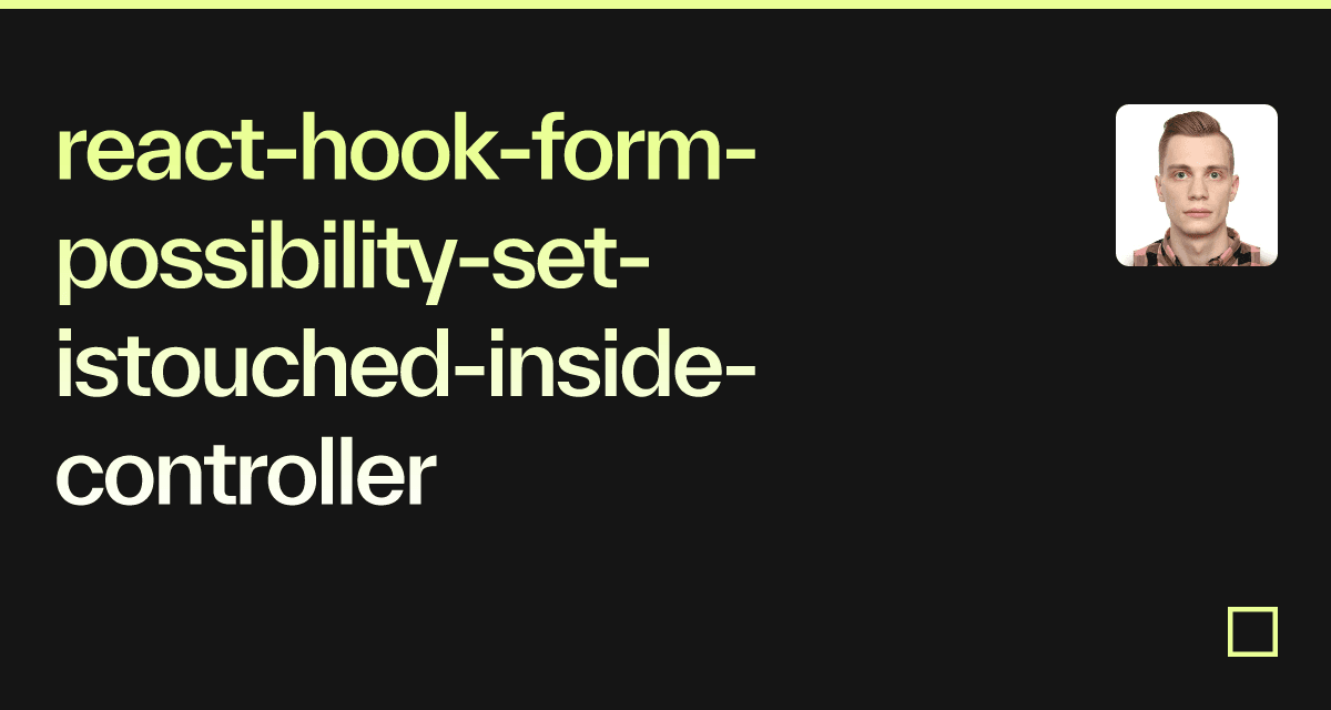 React Hook Form Possibility Set Istouched Inside Controller Codesandbox