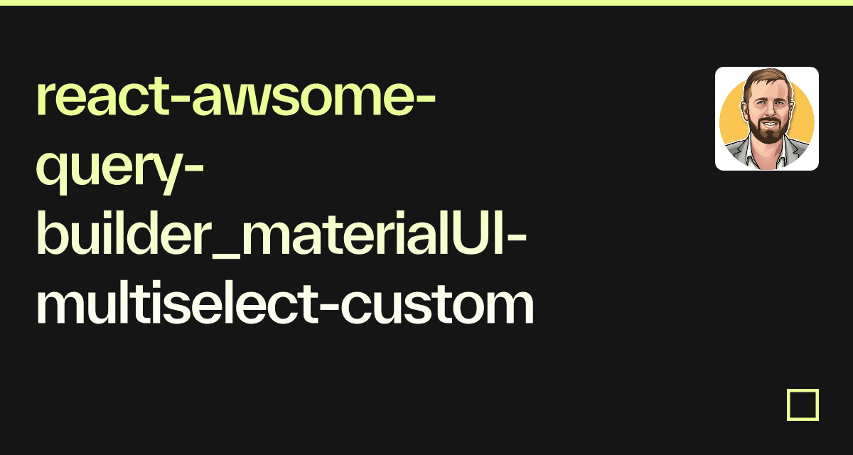 react-awsome-query-builder_materialUI-multiselect-custom - Codesandbox