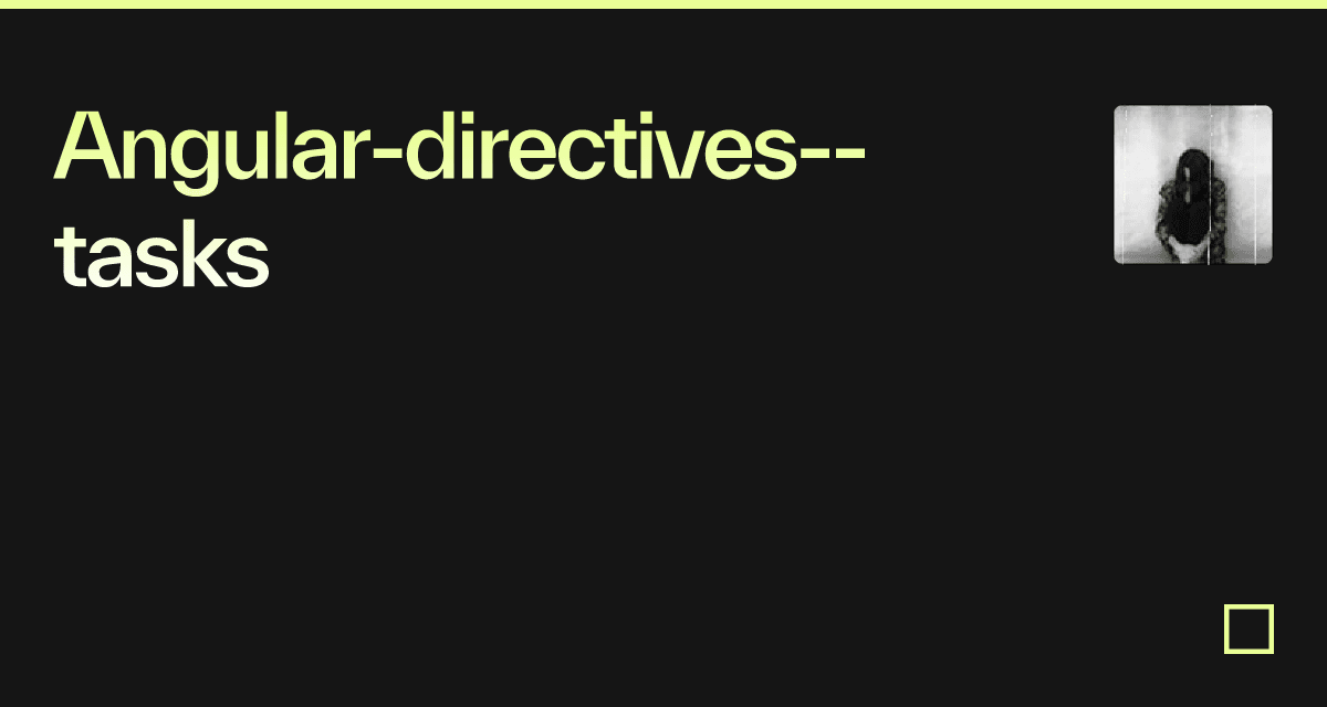 Angular-directives--tasks - Codesandbox Angular-directives--tasks - Codesandbox