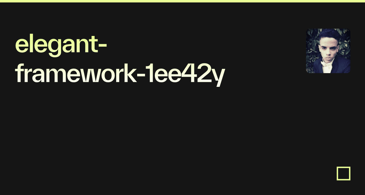 elegant-framework-1ee42y - Codesandbox