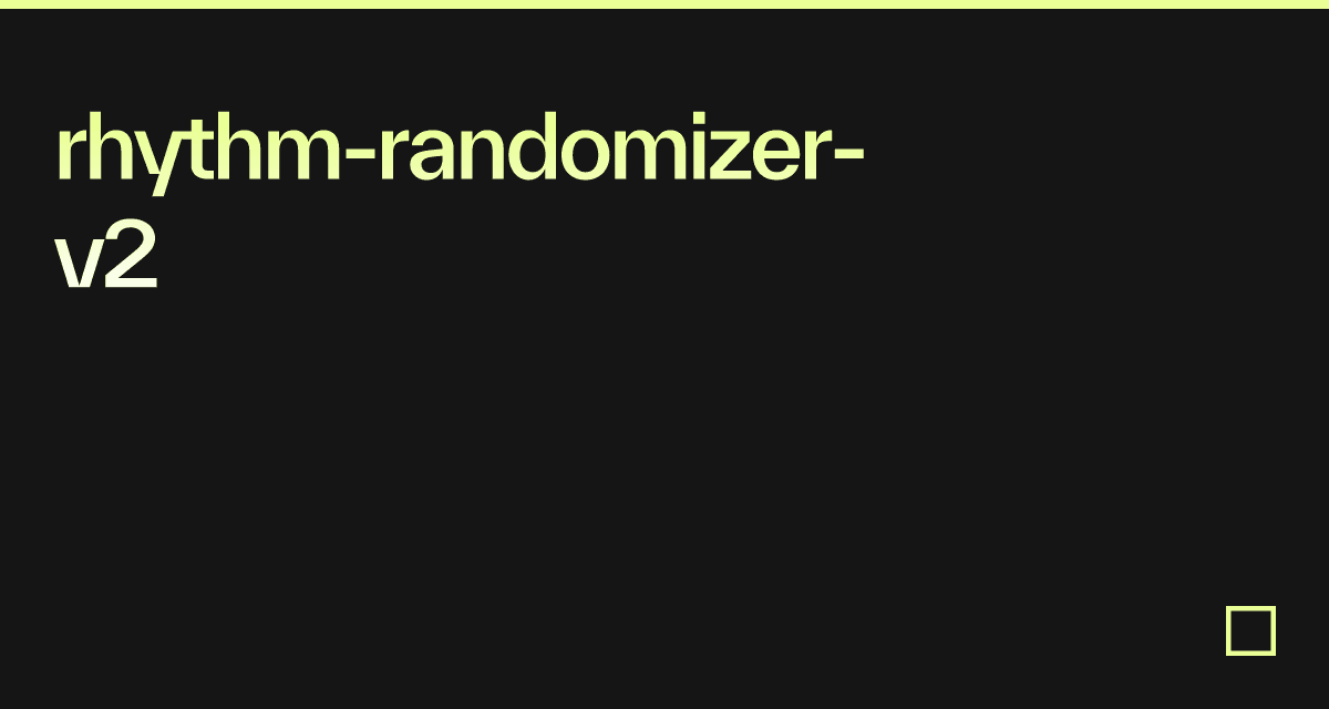 rhythm-randomizer-v2 - Codesandbox