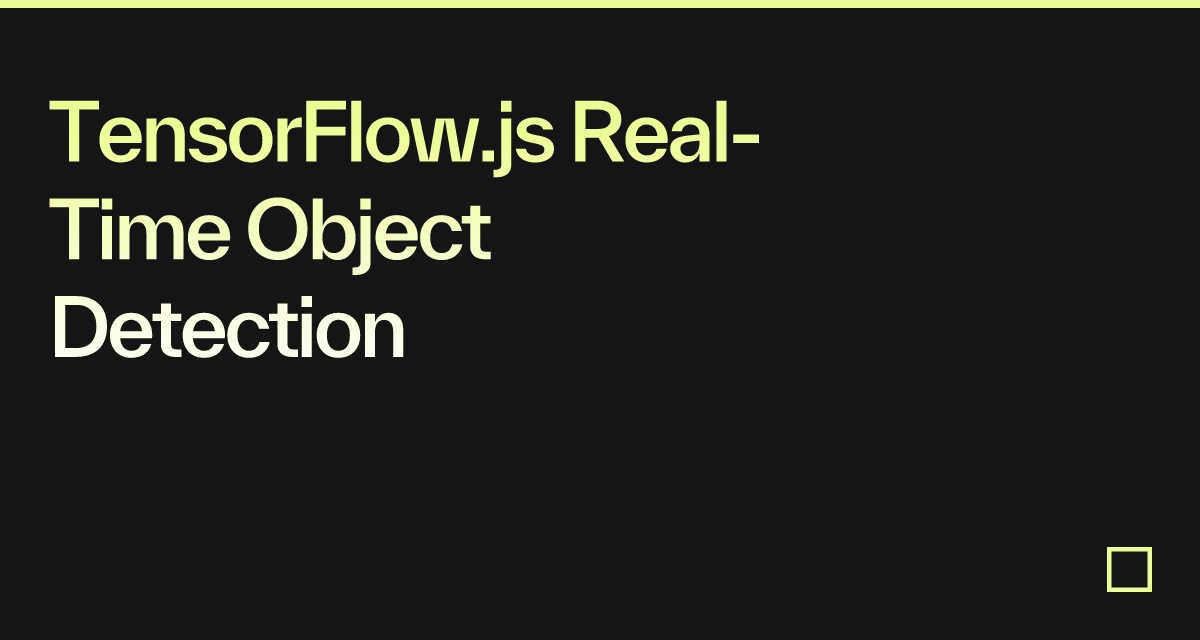 TensorFlow.js Real-Time Object Detection - Codesandbox
