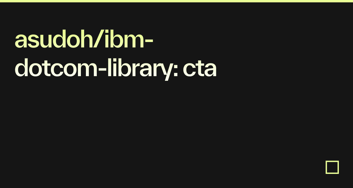 Asudohibm Dotcom Library Cta Codesandbox