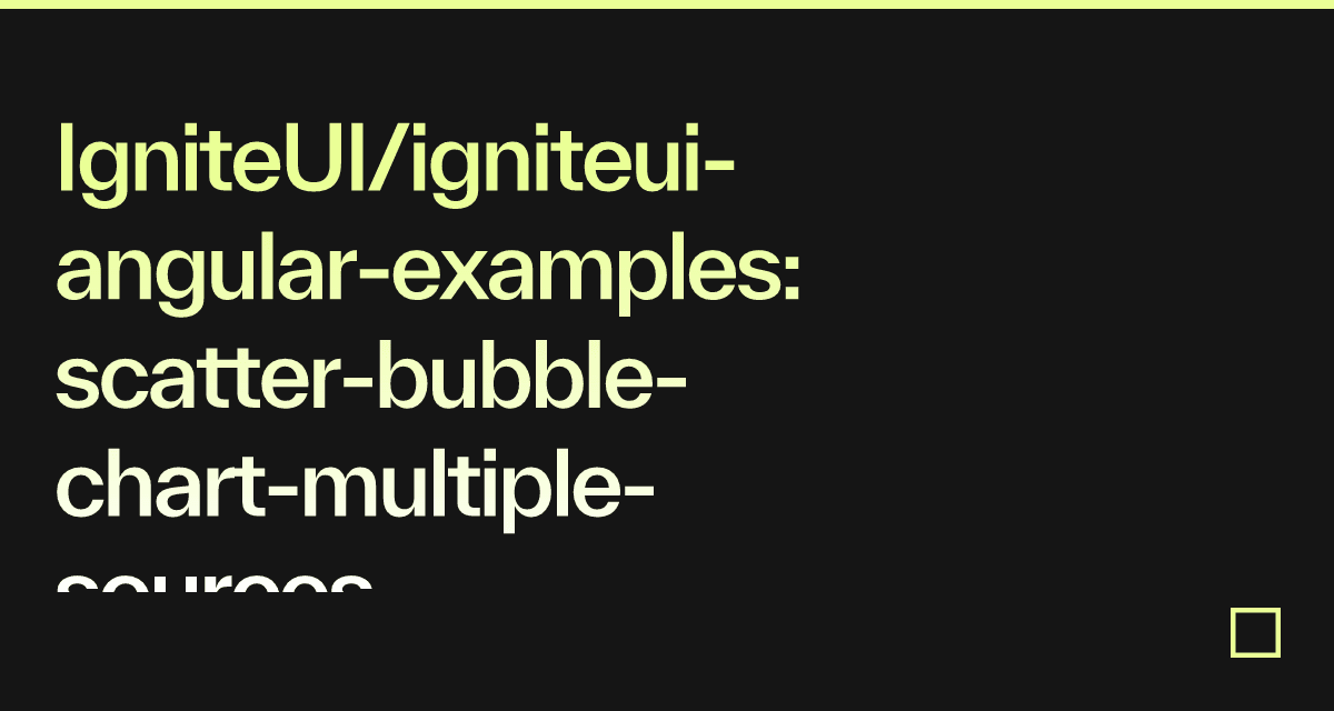 IgniteUI/igniteui-angular-examples: scatter-bubble-chart-multiple ...