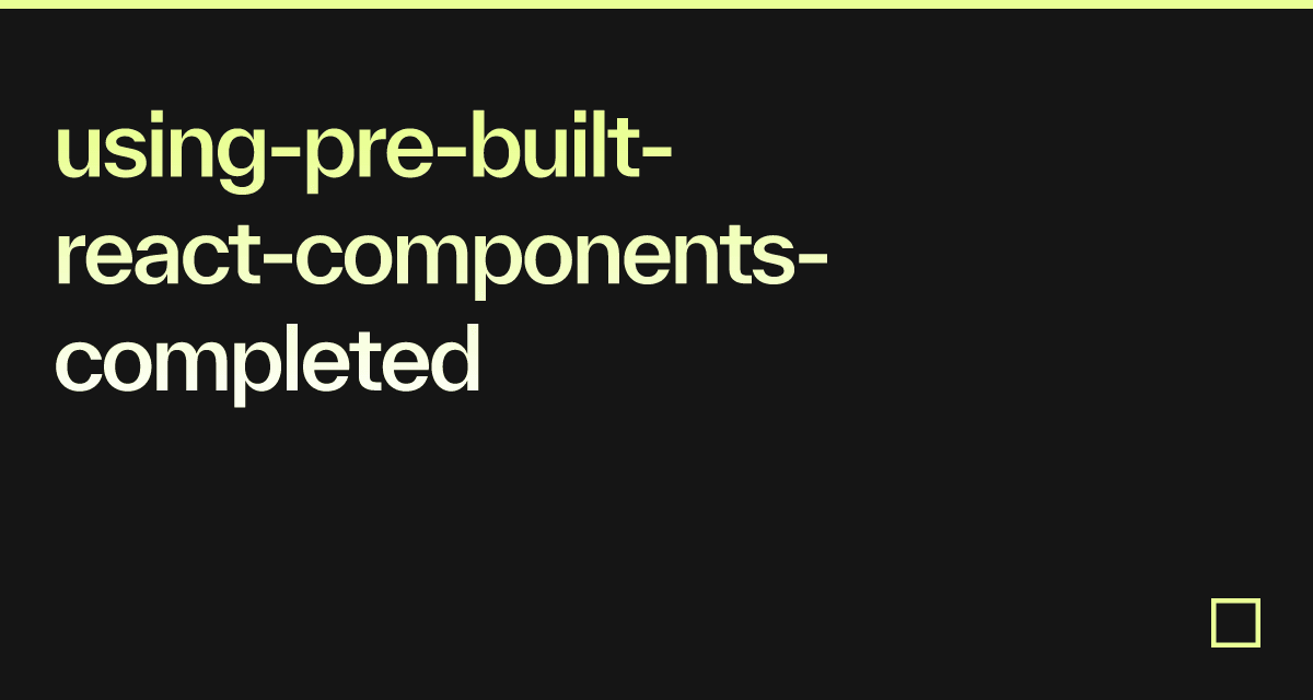 using-pre-built-react-components-completed - Codesandbox