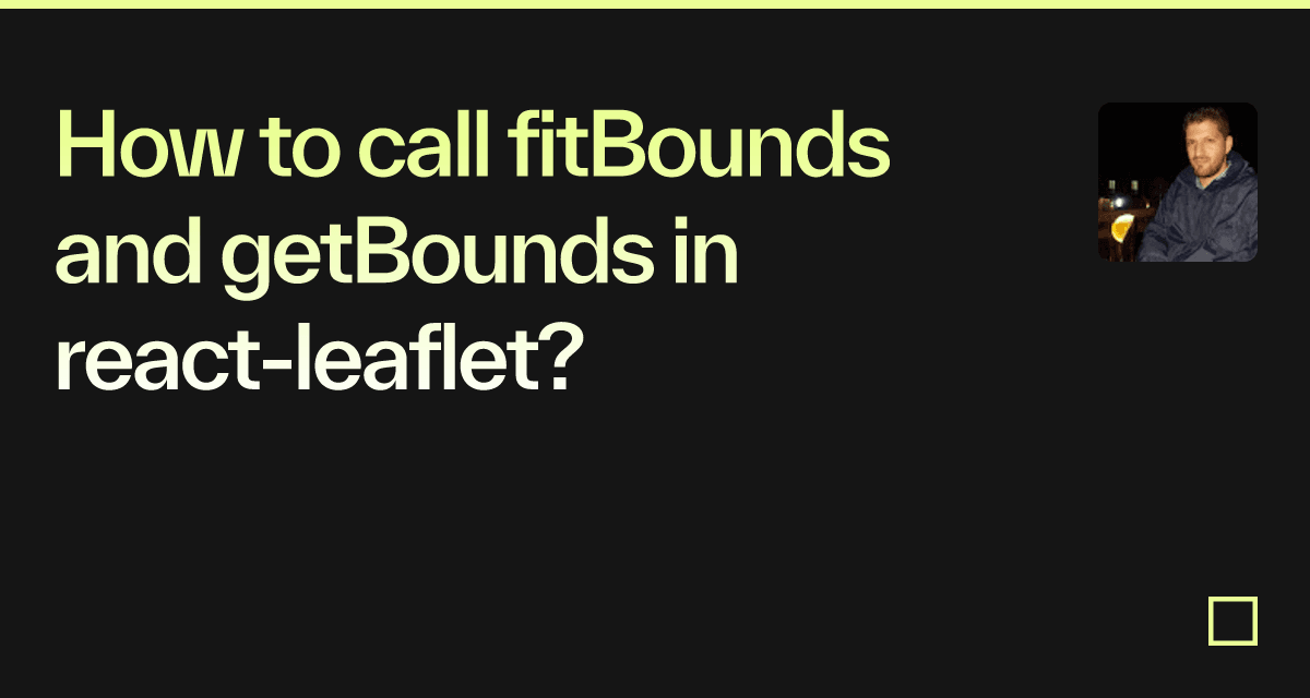 How to call fitBounds and getBounds in react-leaflet? - Codesandbox