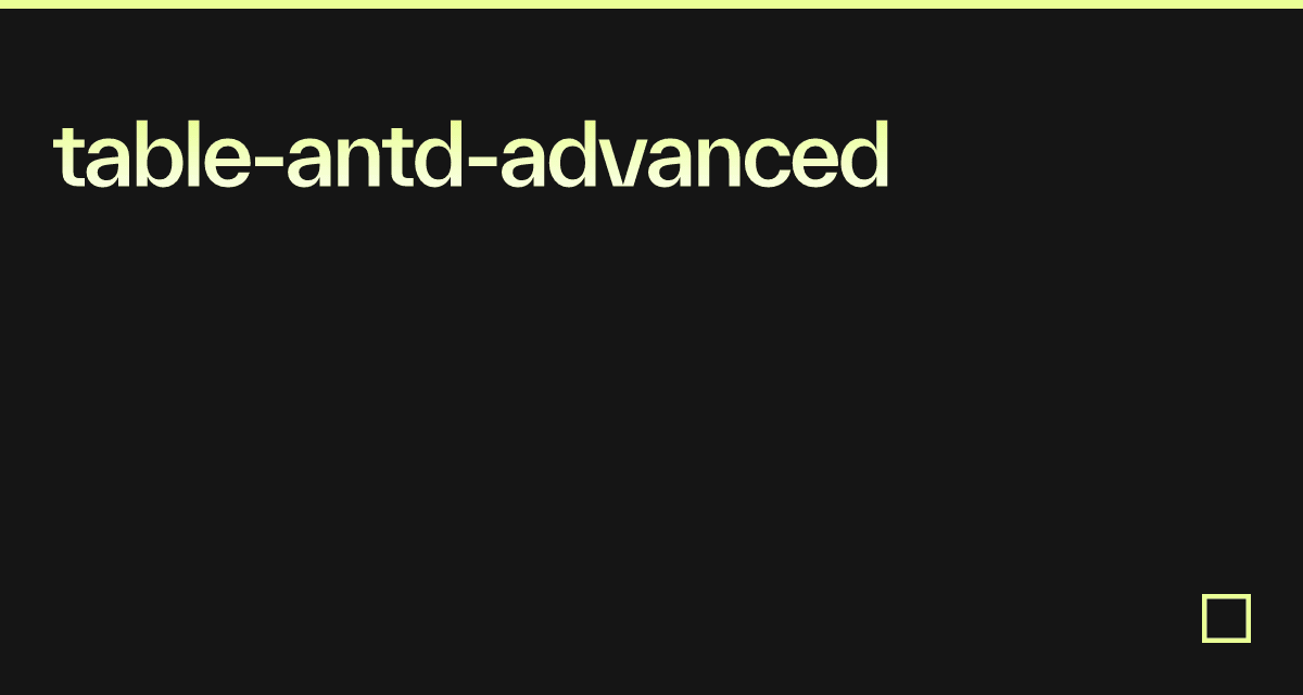 table-antd-advanced - Codesandbox