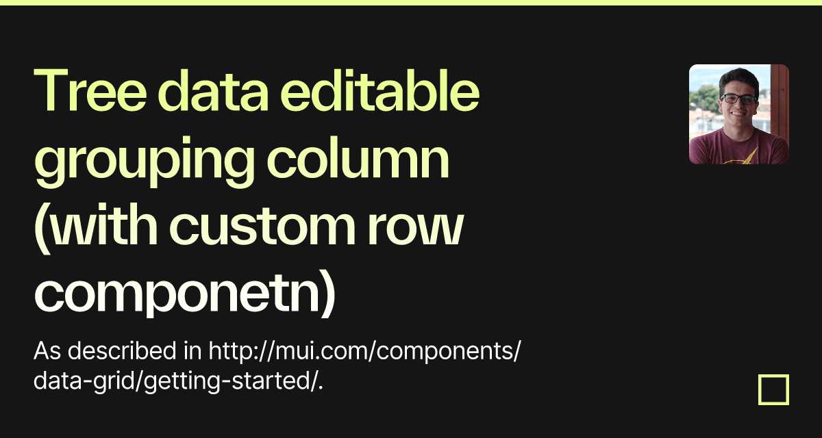 Tree Data Editable Grouping Column With Custom Row Componetn