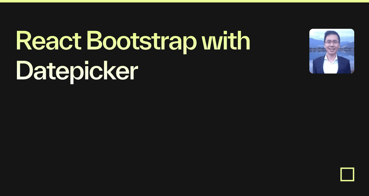 React Bootstrap with Datepicker - Codesandbox