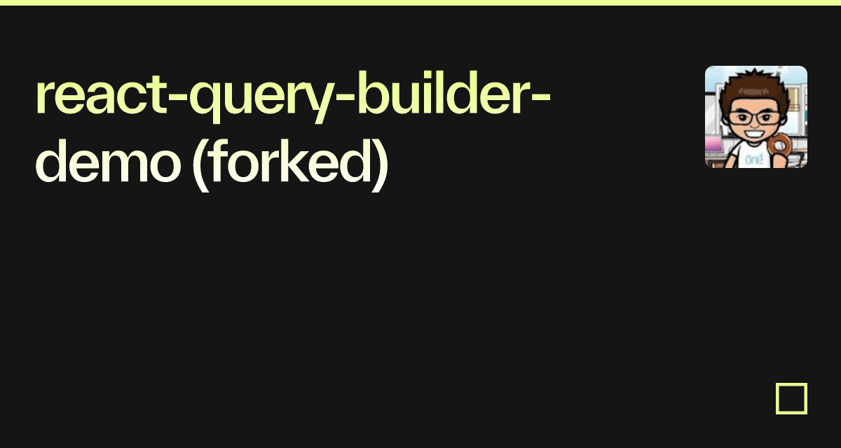 react-query-builder-demo (forked) - Codesandbox react-query-builder-demo (forked) - Codesandbox