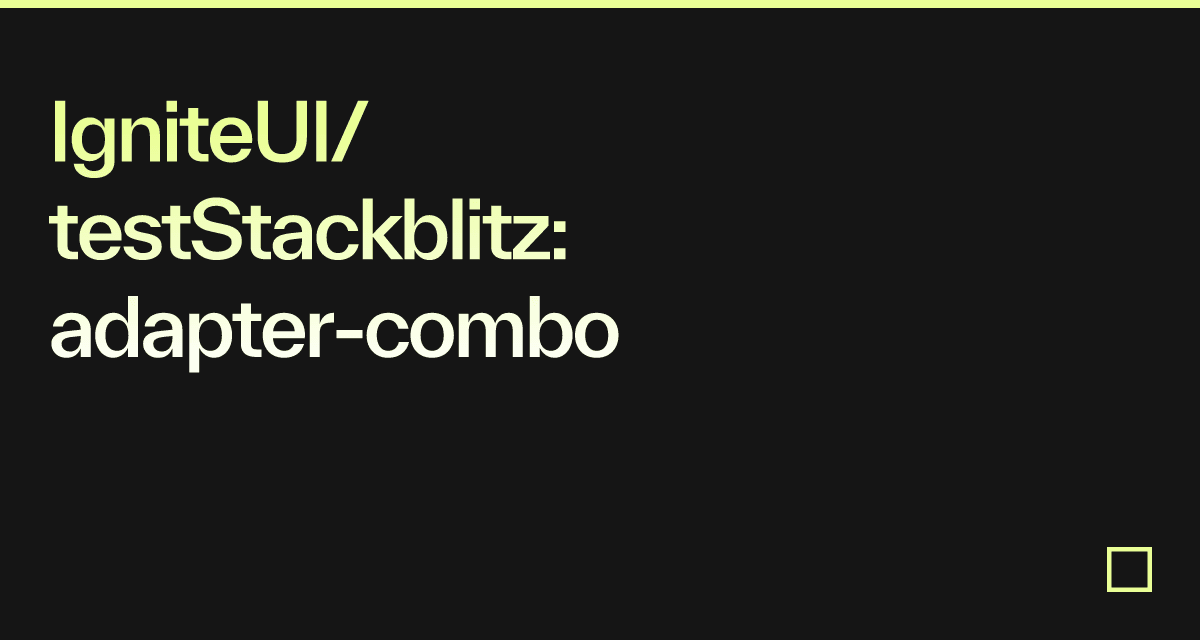 Igniteuiteststackblitz Adapter Combo Codesandbox