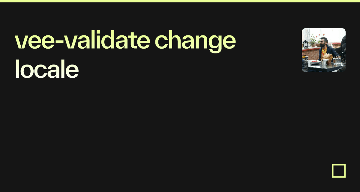 vee-validate change locale - Codesandbox