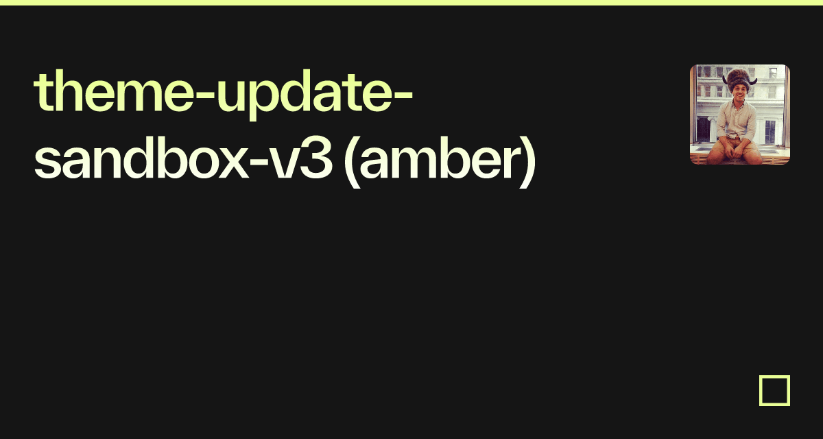 theme-update-sandbox-v3 (amber) - Codesandbox