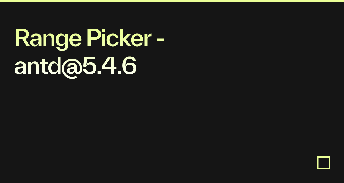 Range Picker - antd@5.4.6 - Codesandbox