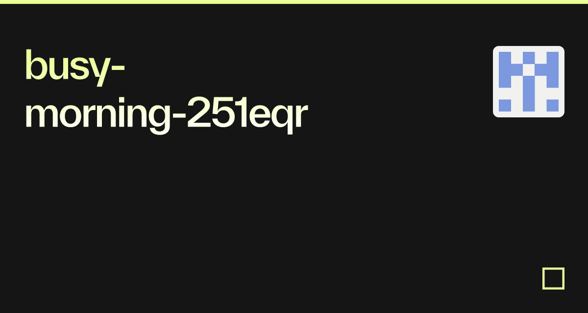 busy-morning-251eqr - Codesandbox