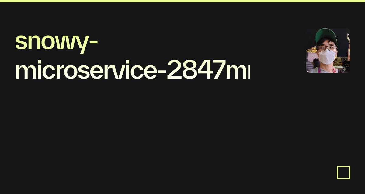 snowy-microservice-2847mm - Codesandbox