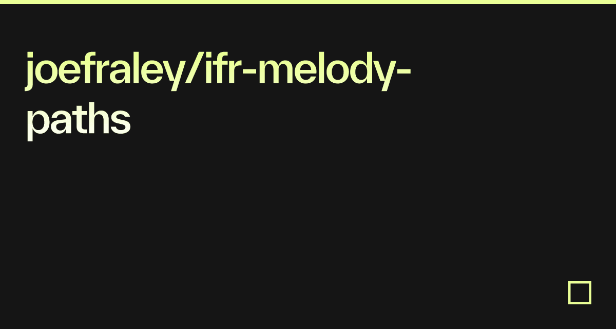 joefraley/ifr-melody-paths - Codesandbox