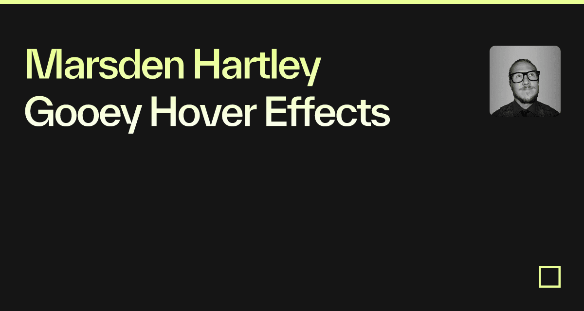 Marsden Hartley Gooey Hover Effects - Codesandbox