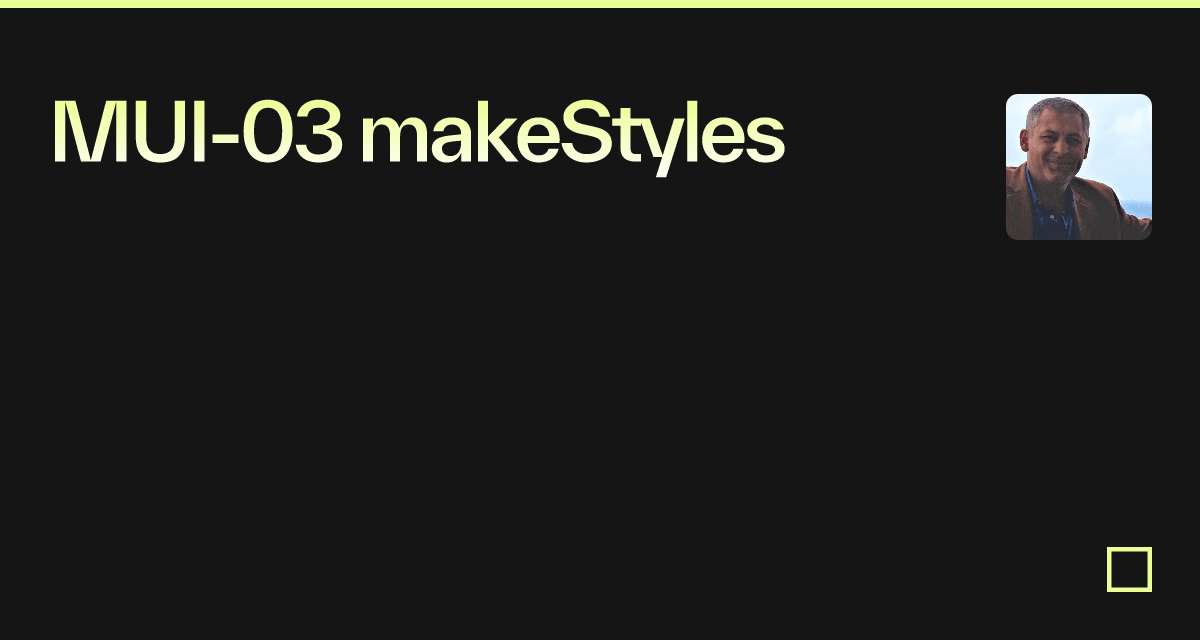 MUI-03 makeStyles - Codesandbox