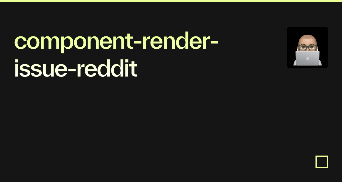 component-render-issue-reddit - Codesandbox