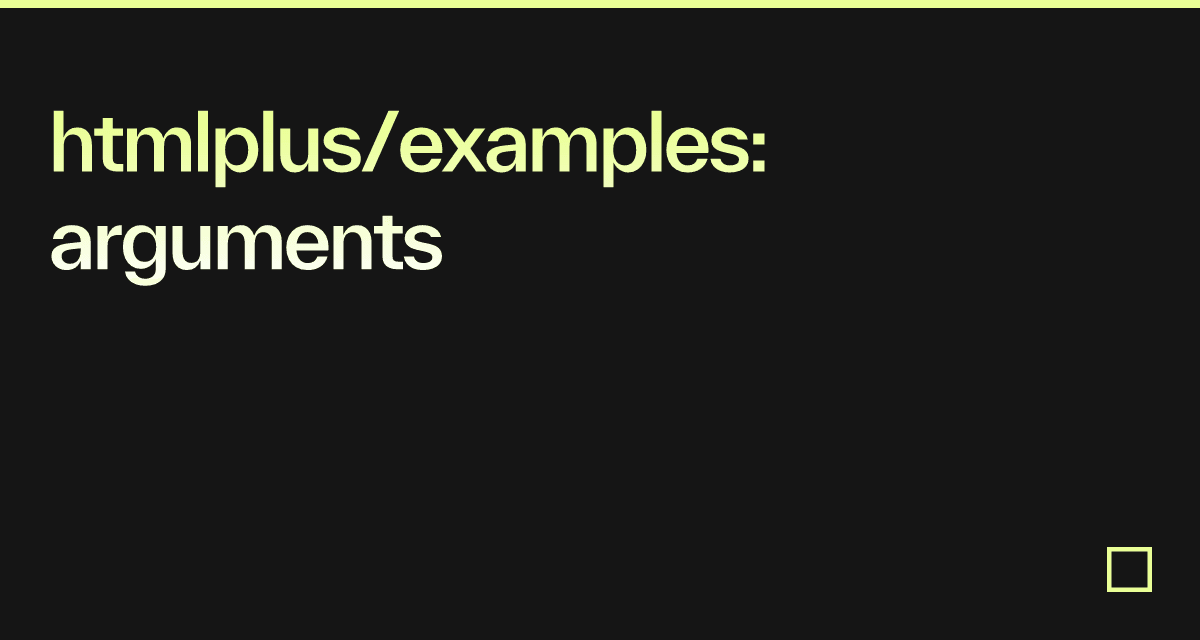 htmlplus/examples: arguments - Codesandbox