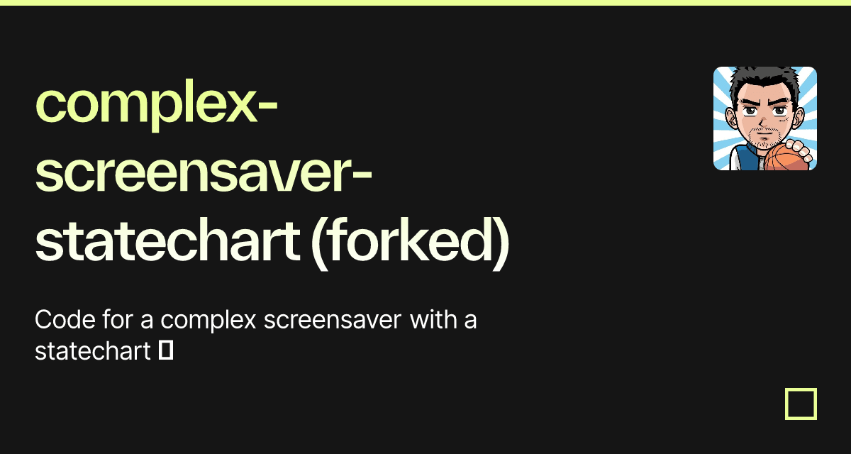 complex-screensaver-statechart (forked) - Codesandbox