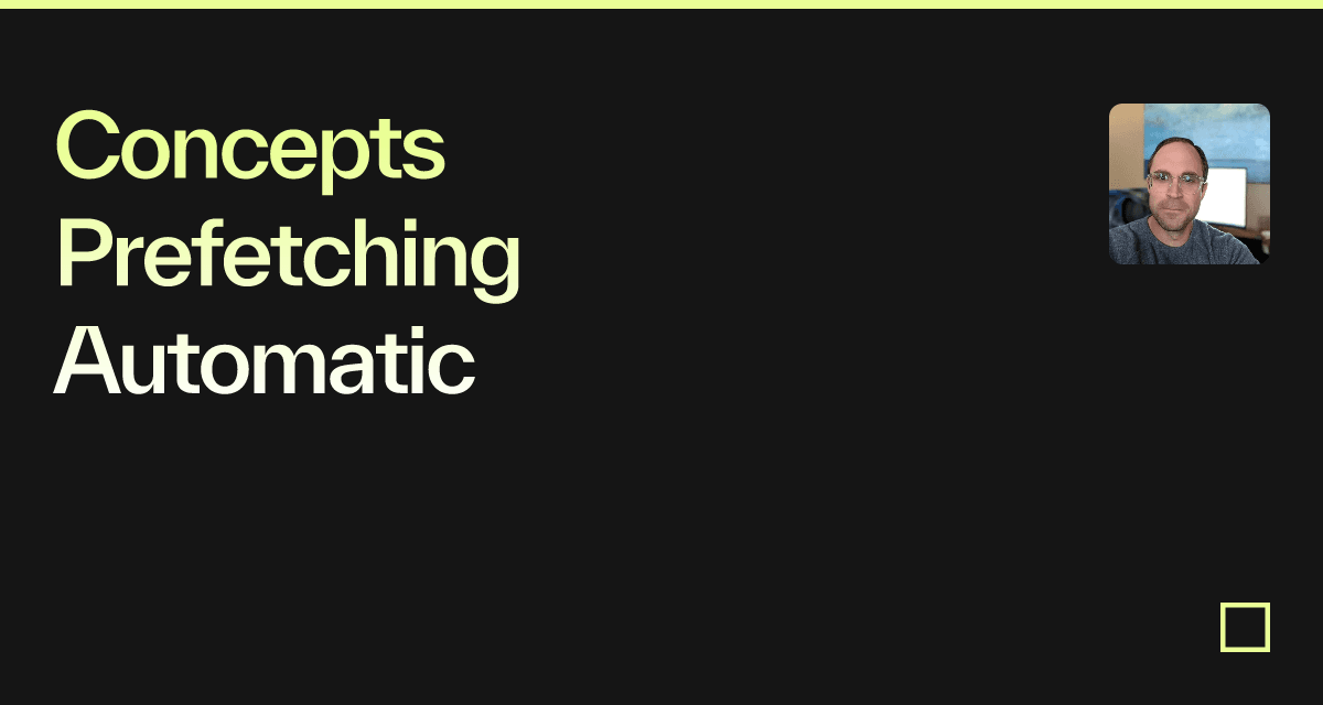 Concepts Prefetching Automatic Codesandbox