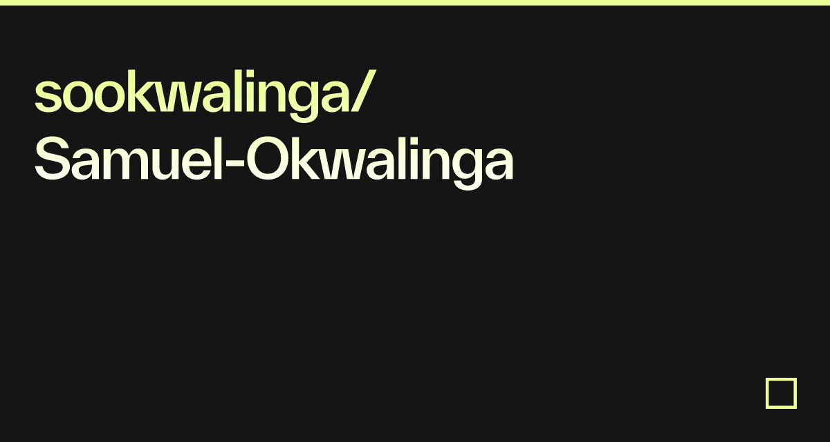sookwalinga/Samuel-Okwalinga - Codesandbox