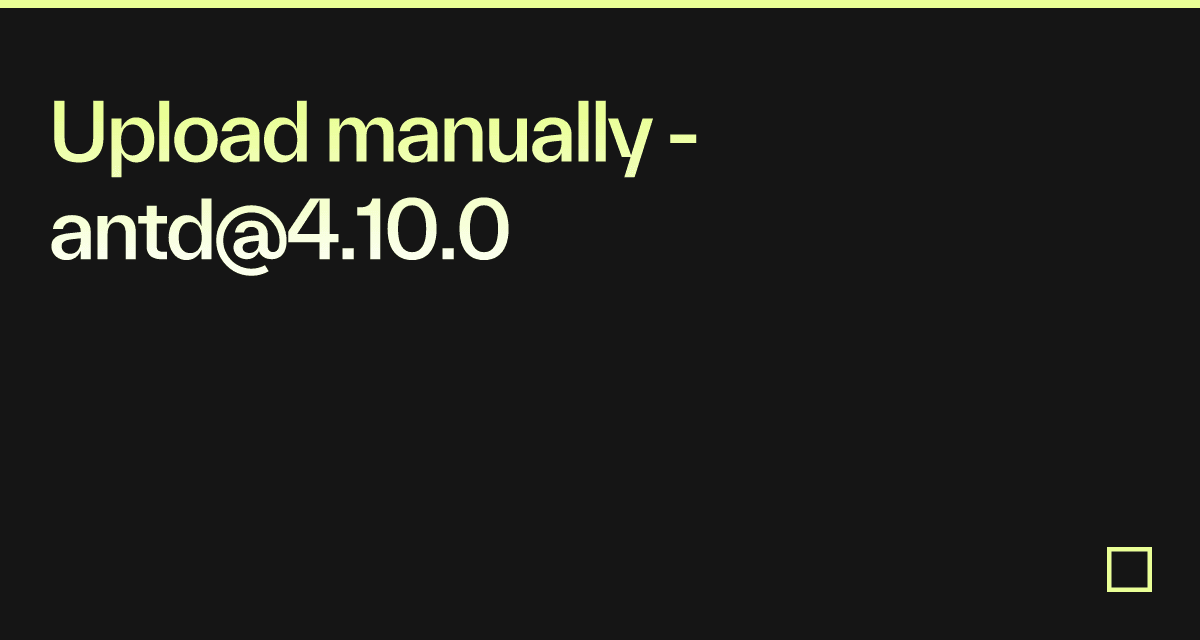 Upload manually - antd@4.10.0 - Codesandbox