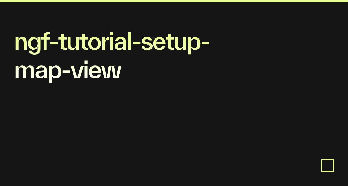 ngf-tutorial-setup-map-view - Codesandbox