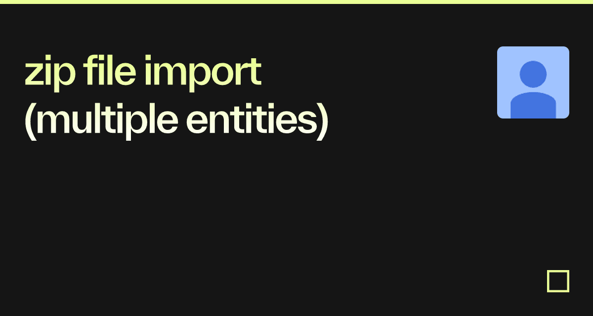 zip file import (multiple entities) - Codesandbox